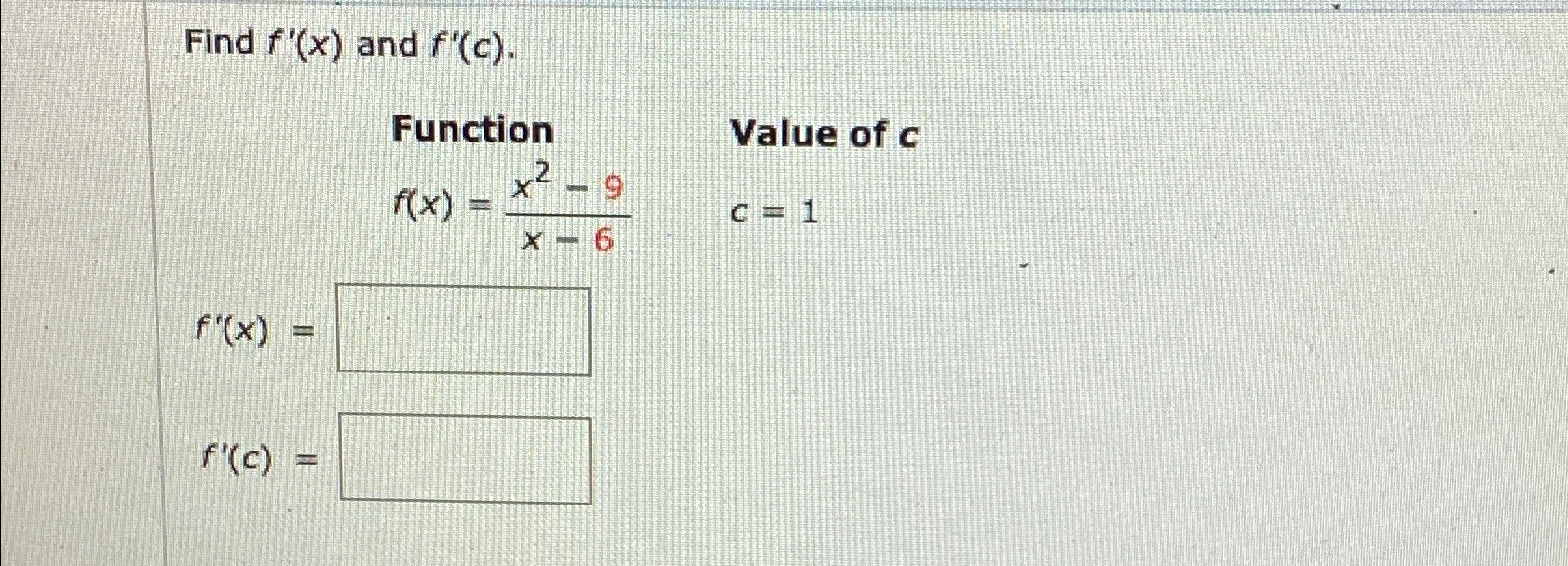 Solved Find f'(x) ﻿and f'(c).Functionf(x)=x2-9x-6Value of | Chegg.com