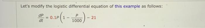 Solved Let's modify the logistic differential equation of | Chegg.com