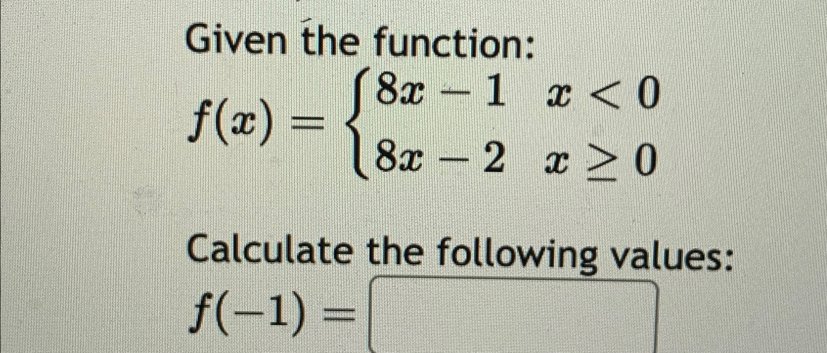 Solved Given the function:f(x)={8x-1,x