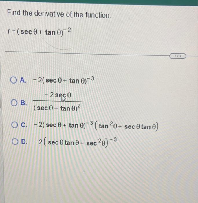 Solved Find the derivative of the function. r=(secθ+tanθ)−2 | Chegg.com