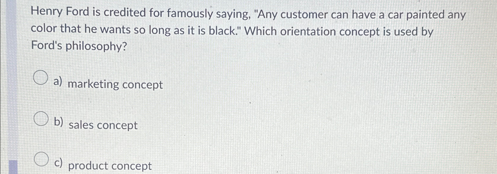 Solved Henry Ford is credited for famously saying, "Any | Chegg.com