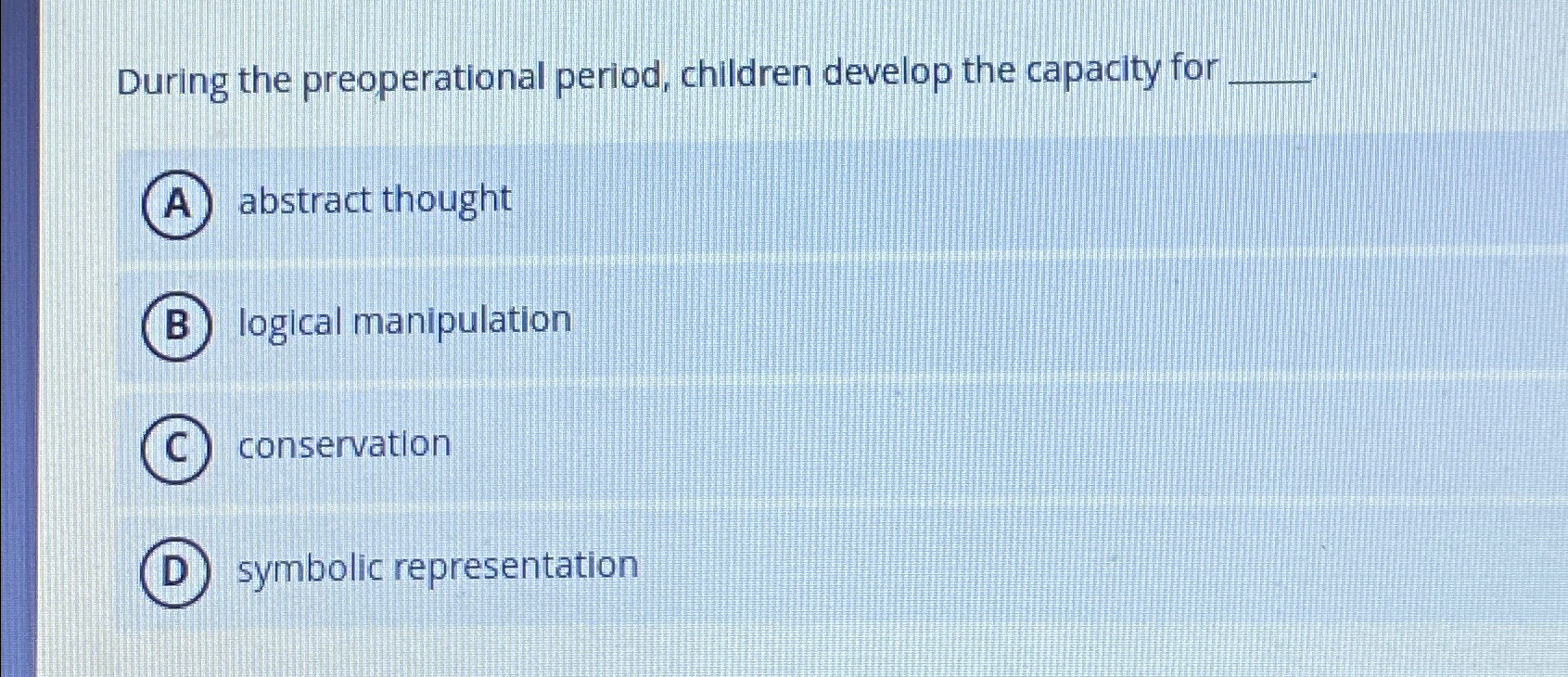 Solved During the preoperational period, children develop | Chegg.com