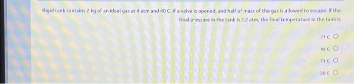 Solved Rigid tank contains 2 kg of an ideal gas at 4 atm and | Chegg.com