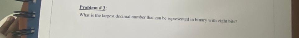 Solved Problem #3:What is the largest decimal number that | Chegg.com