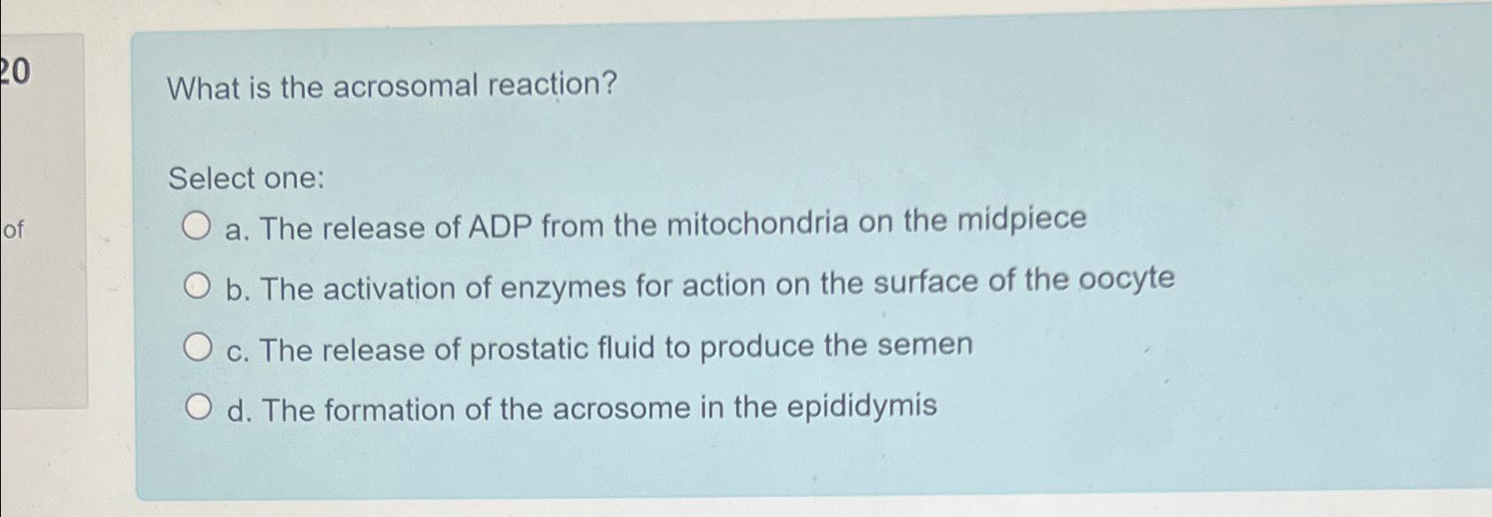 Solved What is the acrosomal reaction?Select one:a. ﻿The | Chegg.com