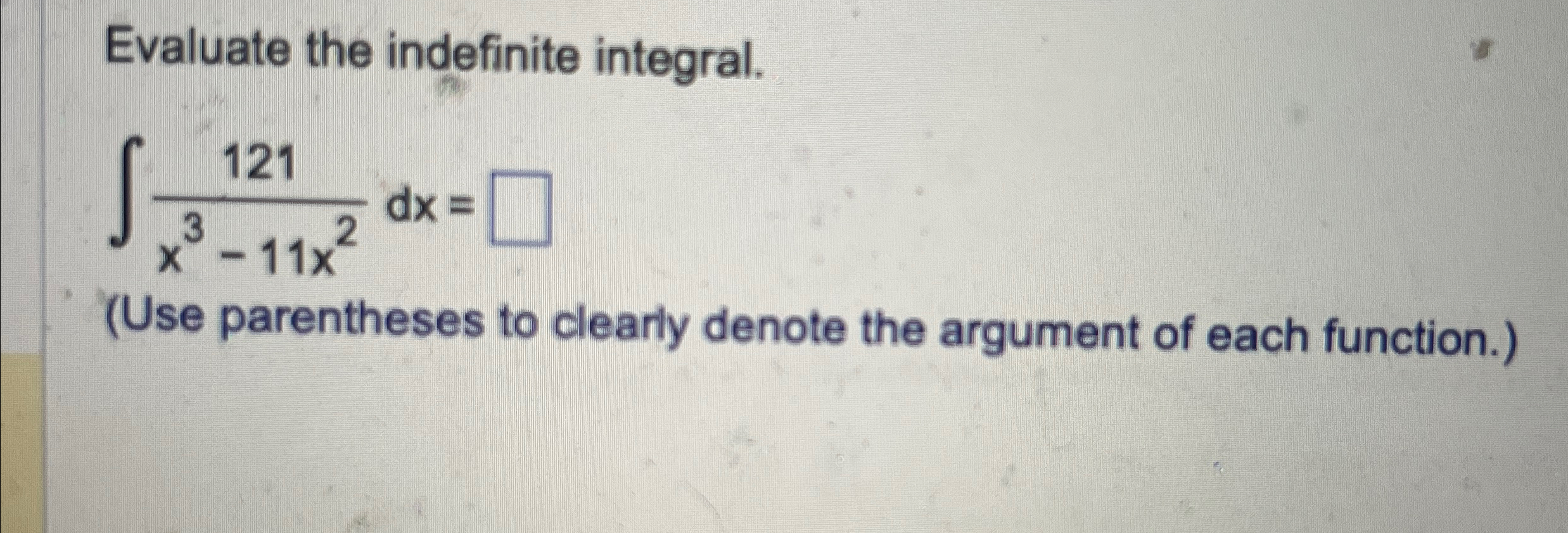 Solved Evaluate the indefinite integral.∫﻿﻿121x3-11x2dx=(Use | Chegg.com