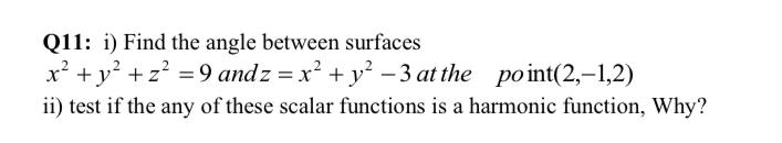 Solved Q11: i) ﻿Find the angle between surfaces x2+y2+z2=9 | Chegg.com