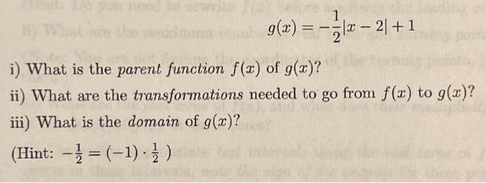 Solved g(x)=−21∣x−2∣+1 i) What is the parent function f(x) | Chegg.com