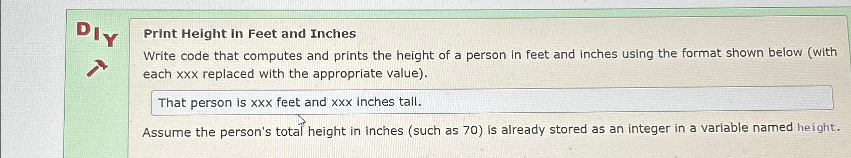 Solved DI Print Height in Feet and InchesWrite code that | Chegg.com