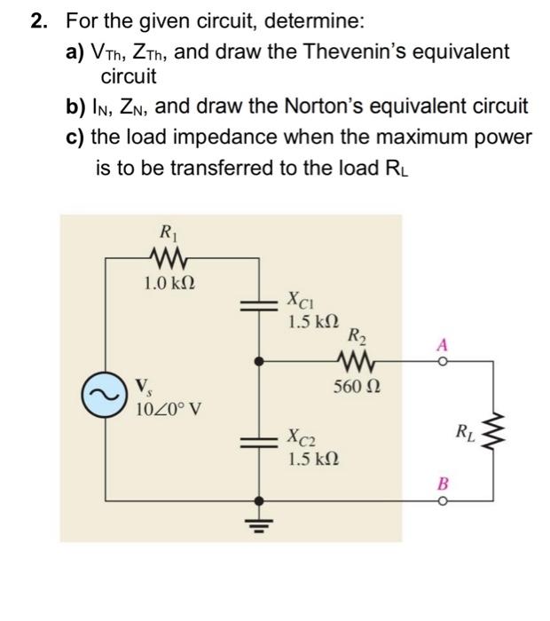 Solved 2. For the given circuit, determine: a) Vth, Zth, and | Chegg.com