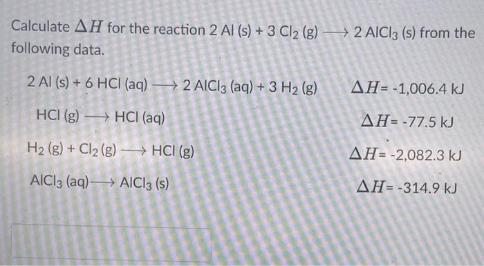 Solved Calculate ΔH for the reaction 2Al(s)+3Cl2( g) 2AlCl3( | Chegg.com