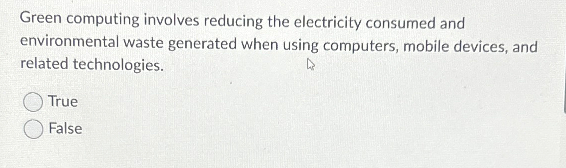 Solved Green computing involves reducing the electricity | Chegg.com
