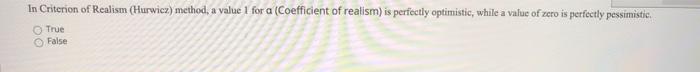 Solved In Criterion of Realism (Hurwicz) method, a value 1 | Chegg.com
