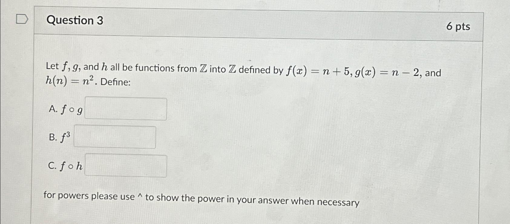Solved Let f,g, and h all be functions from Z into Z defined | Chegg.com Solved Let f,g, and h all be functions from Z into Z defined | Chegg.com