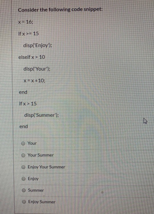 Solved Consider the following code snippet: x = 16; if x >= | Chegg.com