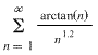 infinity n = 1 arctan(n)/n1.2 | Chegg.com