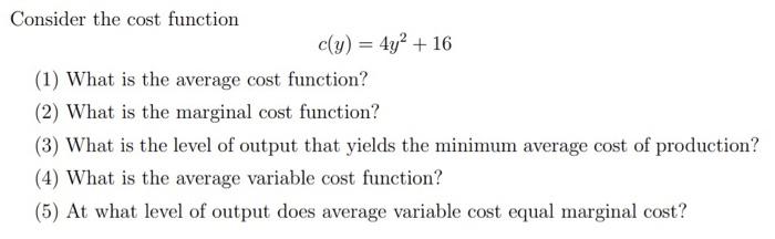 Solved Consider the cost function c(y)=4y2+16 (1) What is | Chegg.com