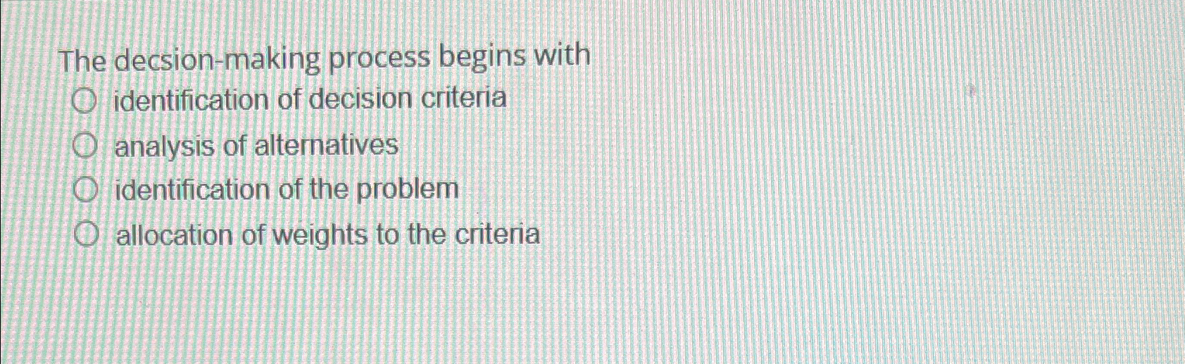 Solved The decsion-making process begins with identification | Chegg.com