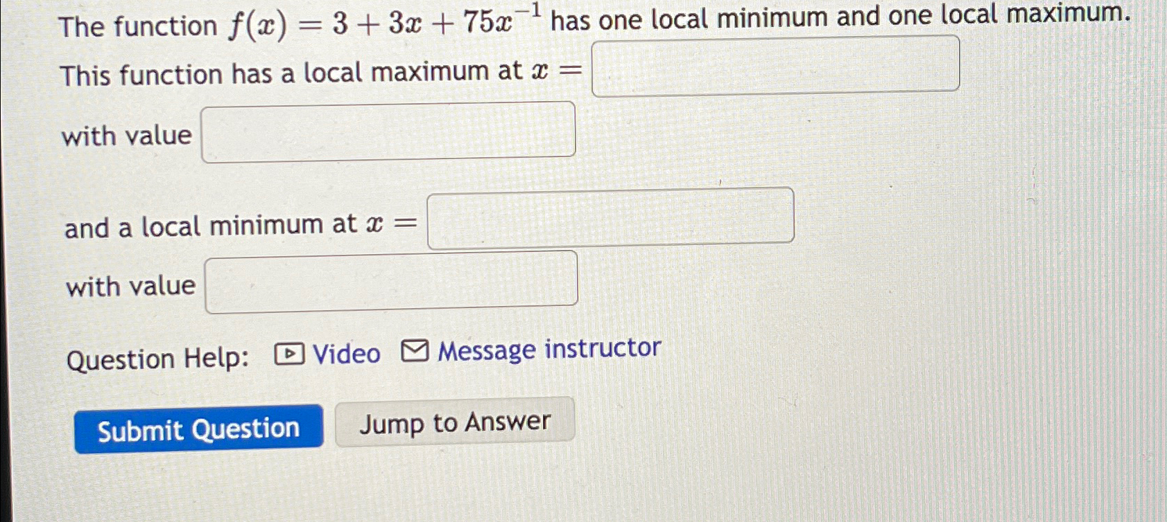Solved The function f(x)=3+3x+75x-1 ﻿has one local minimum | Chegg.com