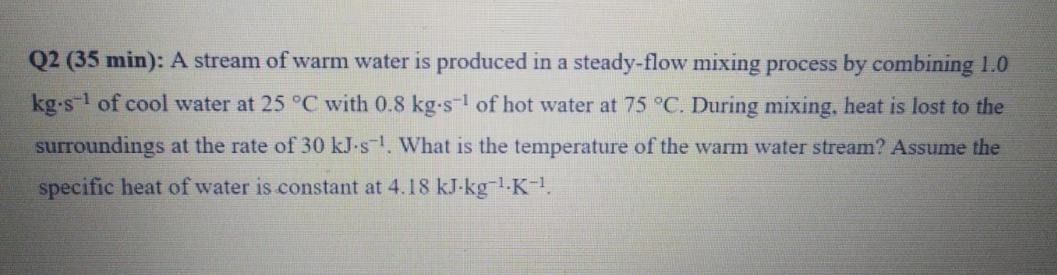 Solved Q2 (35 min): A stream of warm water is produced in a | Chegg.com