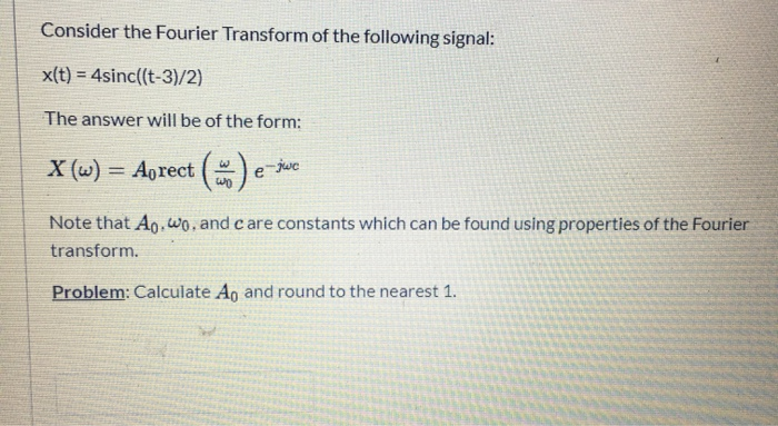 Solved Consider the Fourier Transform of the following | Chegg.com