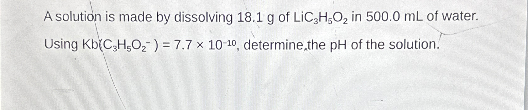 Solved A solution is made by dissolving 18.1g ﻿of LiC3H5O2 | Chegg.com