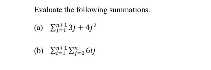 Solved Evaluate the following summations. (a) ∑j=1n+13j+4j2 | Chegg.com