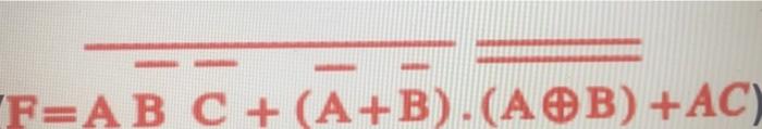 Solved "F=ABC +(A+B).( AB) +AC) | Chegg.com