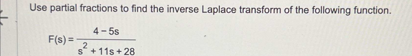 Solved Use partial fractions to find the inverse Laplace | Chegg.com