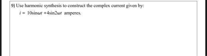 Solved 9) Use harmonic synthesis to construct the complex | Chegg.com
