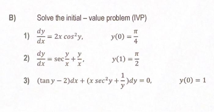 Solved B) Solve the initial - value problem (IVP) 1) | Chegg.com