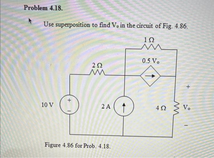 Solved Use superposition to find V0 in the circuit of Fig. | Chegg.com