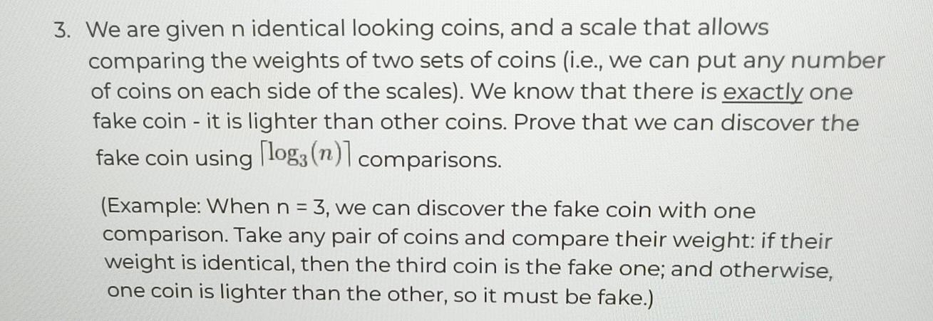 Solved We are given n ﻿identical looking coins, and a scale | Chegg.com