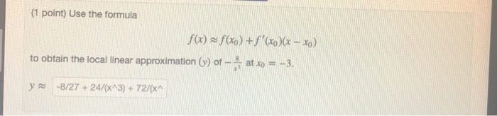 Solved (1 point) Use the formula f(x) = f(x) + f'(o)(x – xo) | Chegg.com