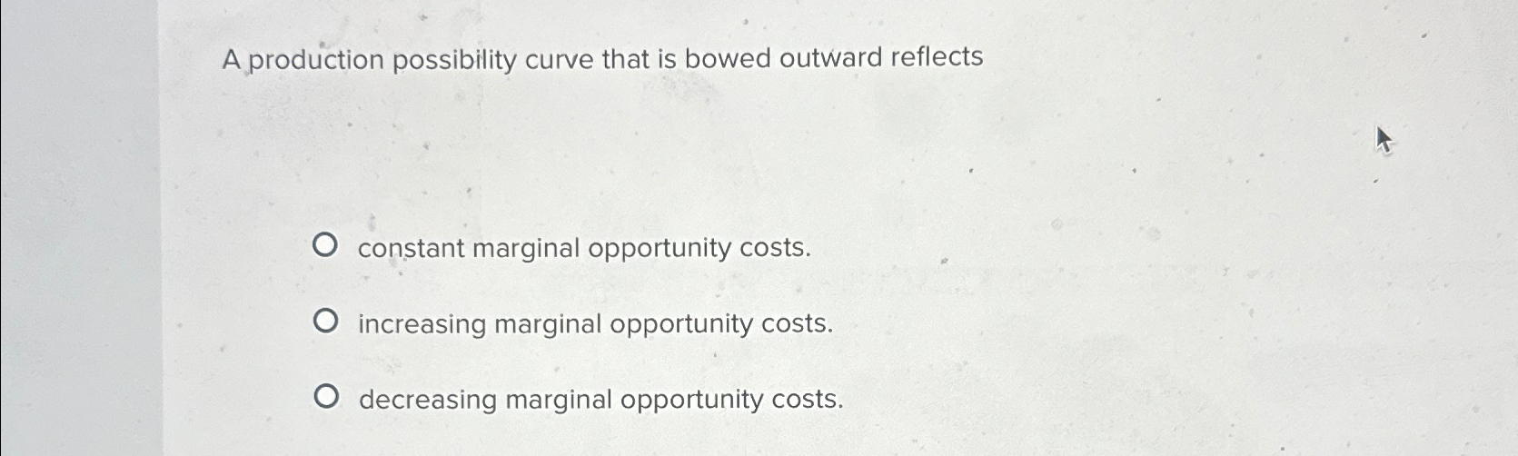 Solved A production possibility curve that is bowed outward | Chegg.com