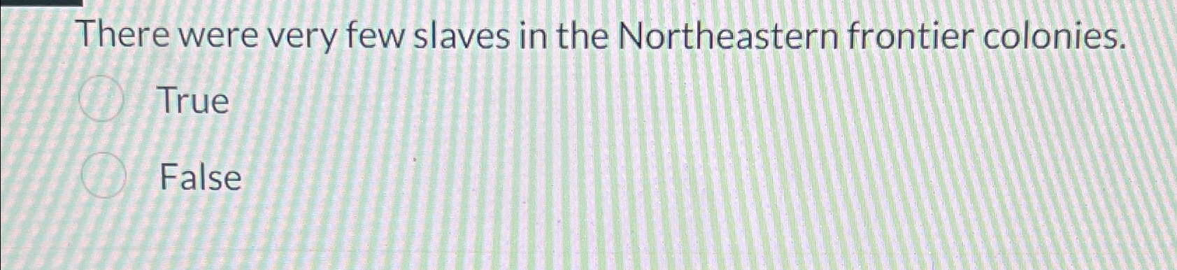 Solved There were very few slaves in the Northeastern | Chegg.com