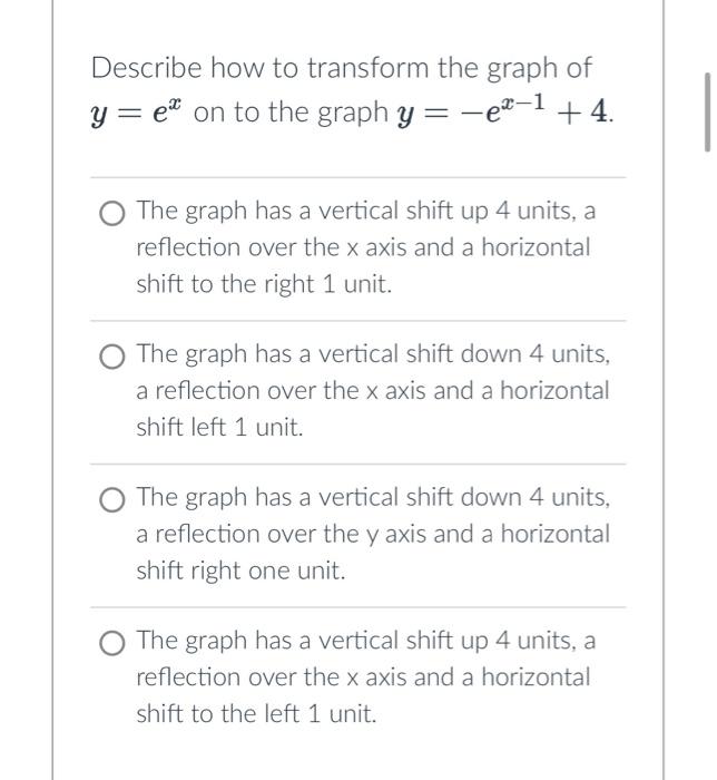Solved Describe how to transform the graph of y=ex on to the | Chegg.com