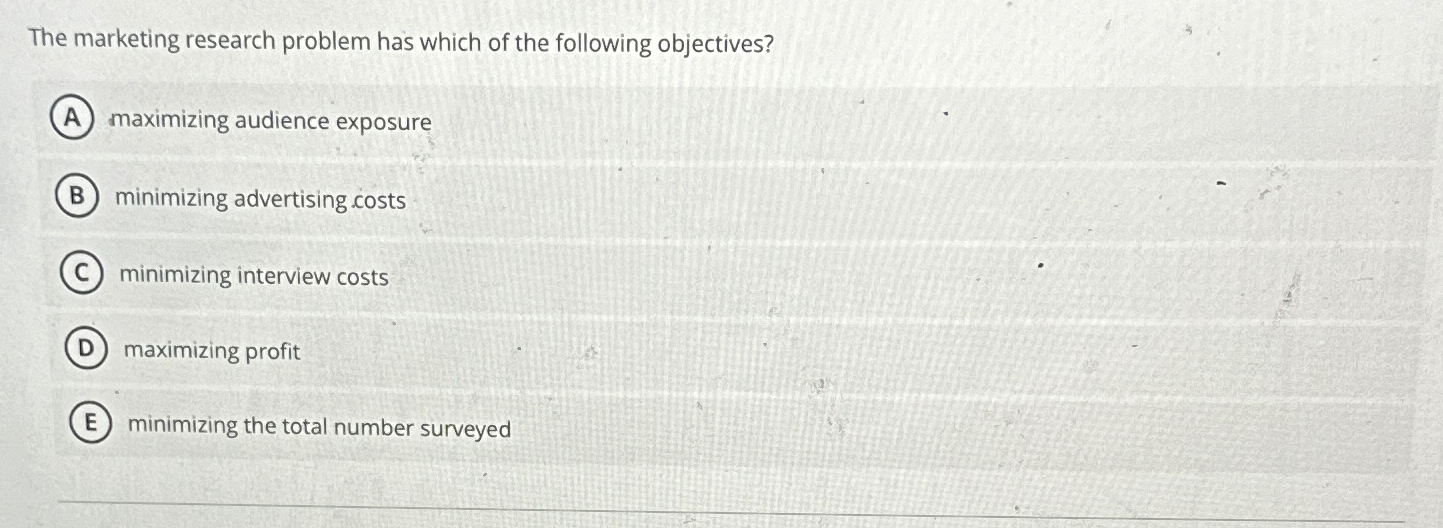 Solved The marketing research problem has which of the | Chegg.com