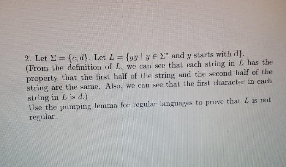 Solved 2. Let S = {c, d}. Let L = {yy y el* and y starts | Chegg.com