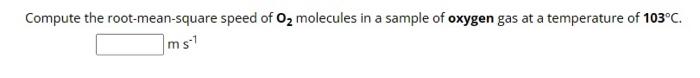Solved Compute the root-mean-square speed of O₂ molecules in | Chegg.com