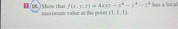 Solved 18. Show that f(x,y,z)=4xyz−x4−y4−z4 has a loci | Chegg.com