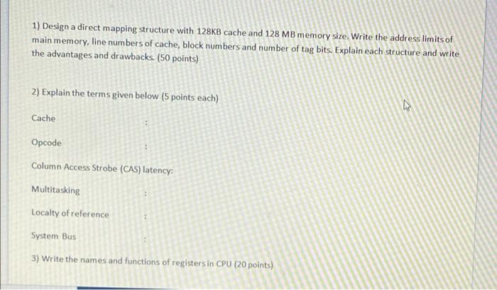 Solved 1) Design a direct mapping structure with 128KB cache | Chegg.com
