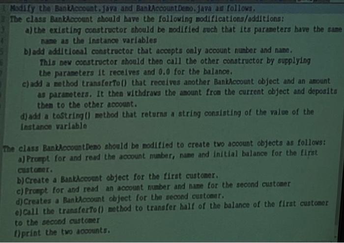 Solved Modify the BankAccount.java and BankAccount Demo.java | Chegg.com