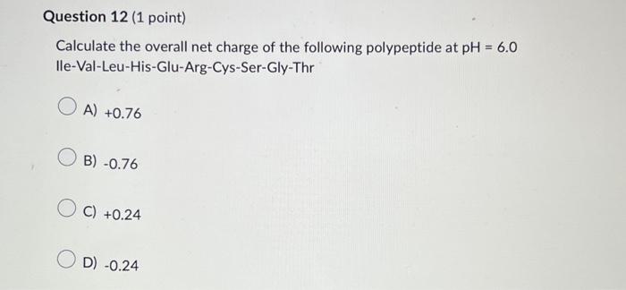 Solved Calculate the overall net charge of the following | Chegg.com