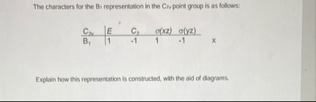 Solved The characters for the B1 ﻿representation in the C2v | Chegg.com