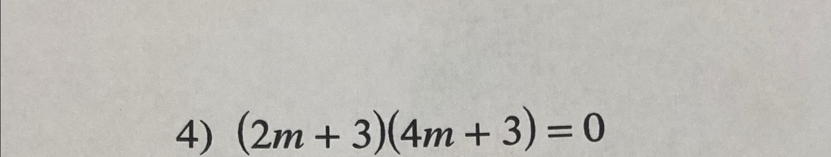 Solved (2m+3)(4m+3)=0 | Chegg.com