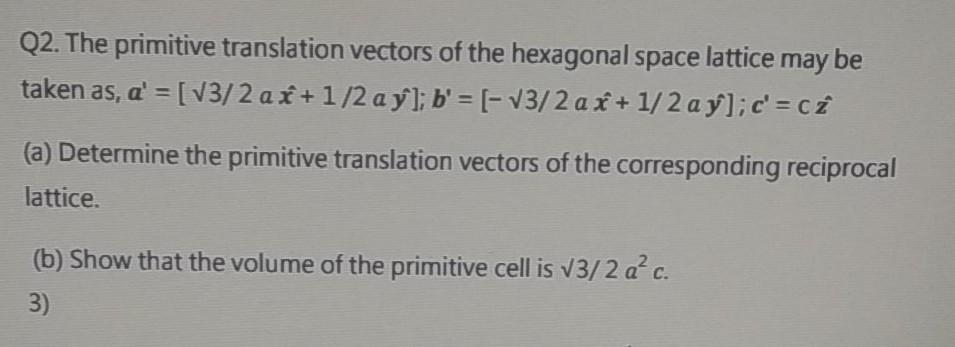 Solved Q2. The primitive translation vectors of the | Chegg.com