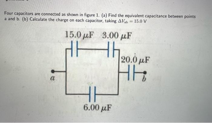 Solved Four capacitors are connected as shown in figure 1. | Chegg.com