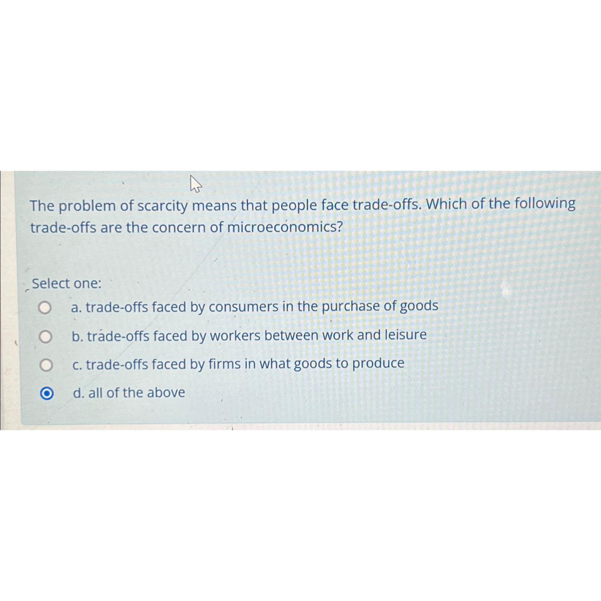 Solved The problem of scarcity means that people face | Chegg.com