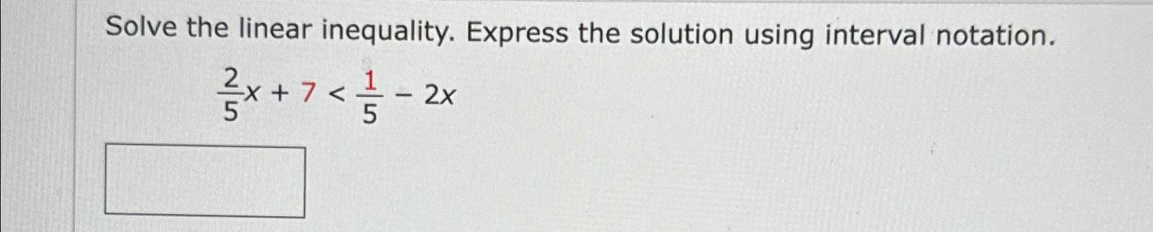 Solved Solve the linear inequality. Express the solution | Chegg.com